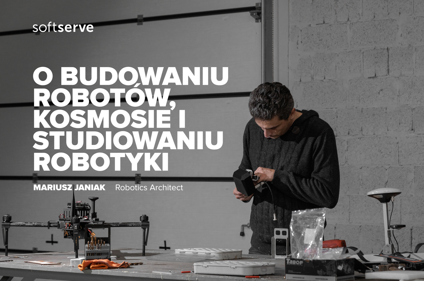 Roboty wokół nas. Inżynierowie SoftServe o budowaniu robotów, kosmosie ...